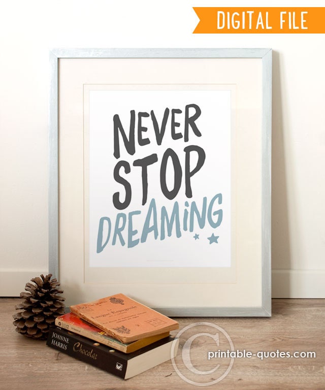 Printable Art Never Stop Dreaming Instant Download Wisdom Etsy