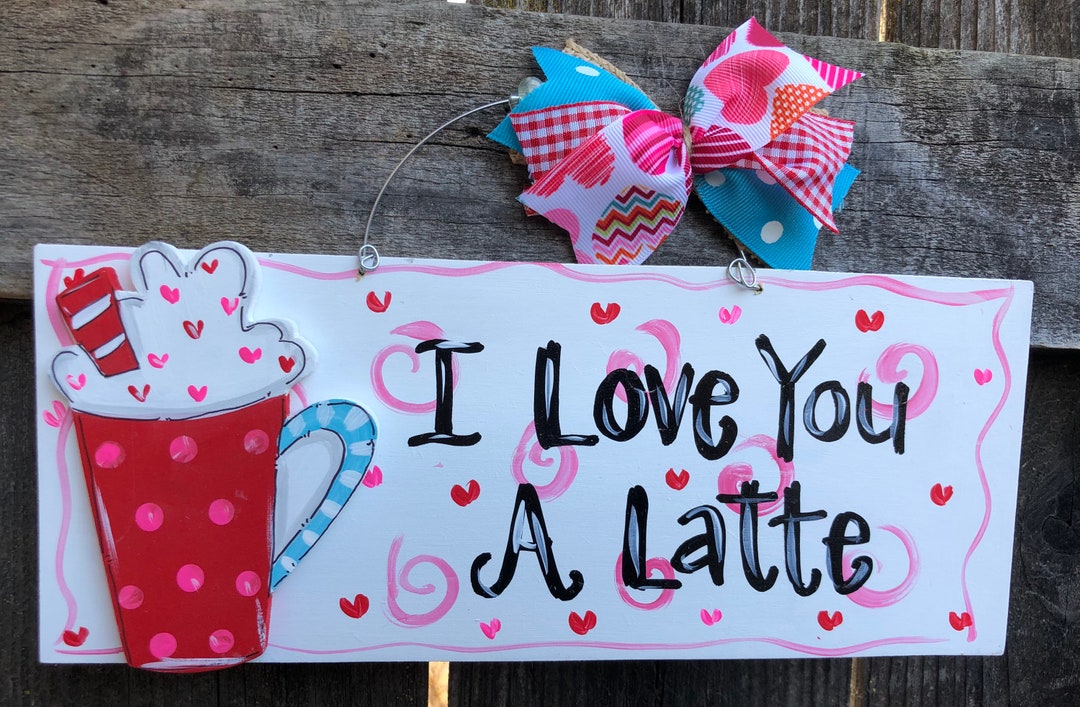 I LOVE YOU a Latte Sign Coffee Wall Plaque Wreath Add on Door Sign ...