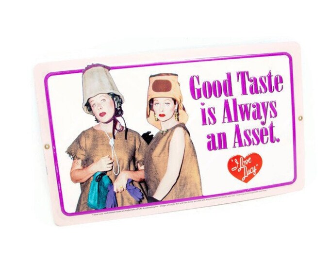I LOVE LUCY Metal Tin Sign Embossed "good Taste is Always an Asset ...