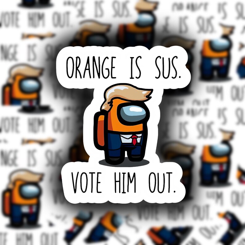 Orange is Sus Trump Among Us Matte vinyl sticker | Etsy