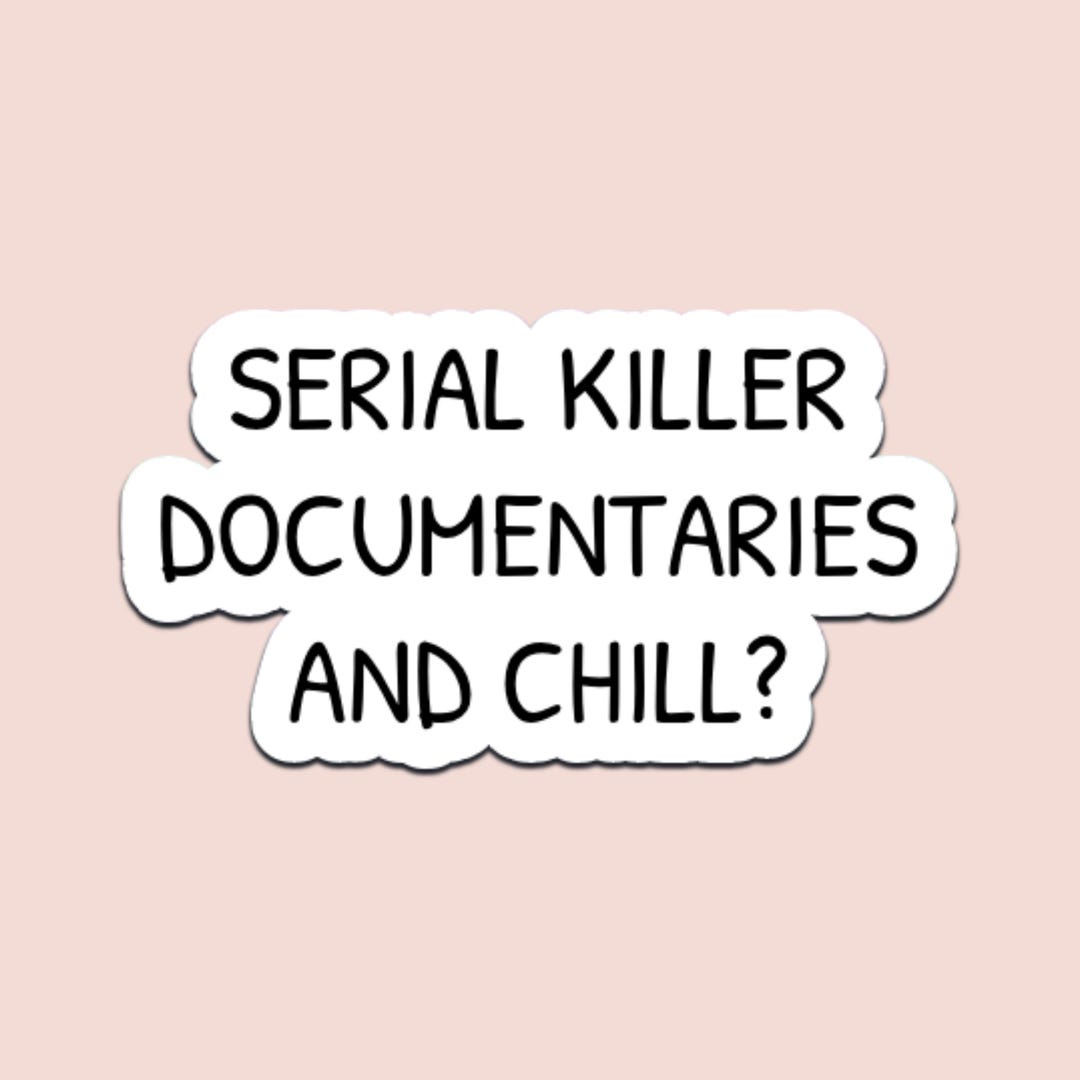 Serial Killer Documentaries and Chill Sticker - Funny True Crime Vinyl ...