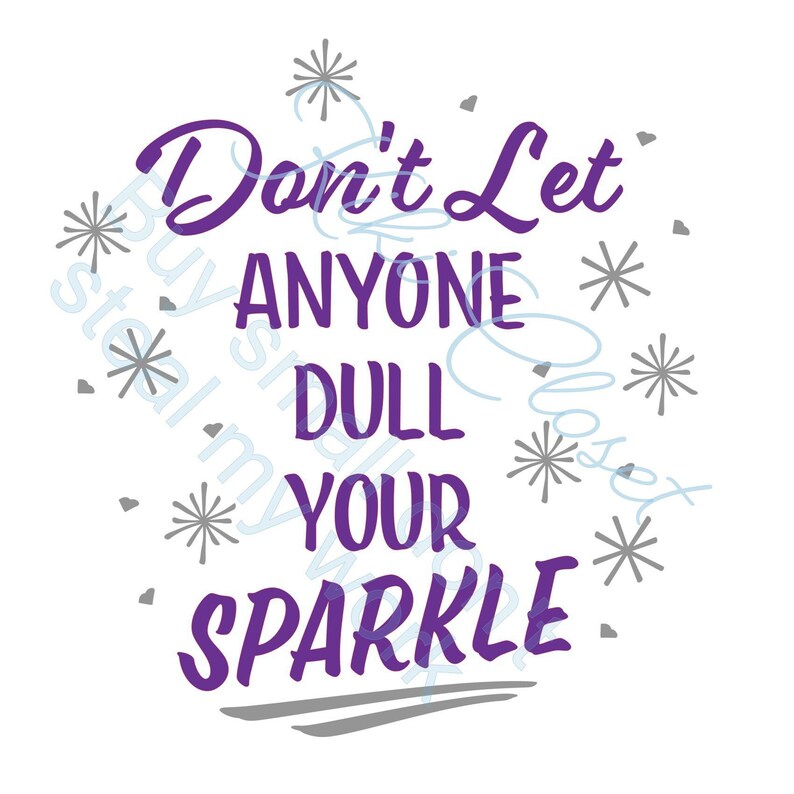 Don't Let Anyone Dull Your Sparkle- SVG, Cricut & Silhouette File - Etsy