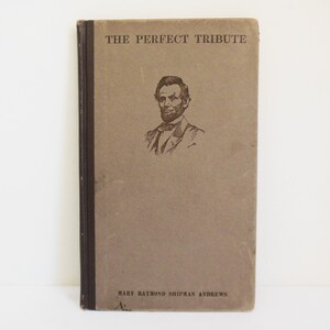 The Perfect Tribute Abraham Lincoln Book by Mary Raymond Shipman ...