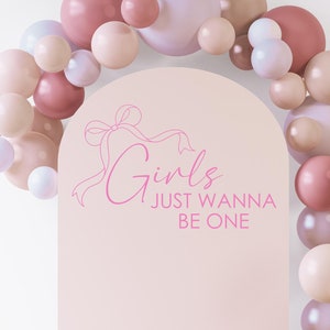 Girls Just Wanna Be One Decal for Backdrop Sign Coquette Bow Decal for ...