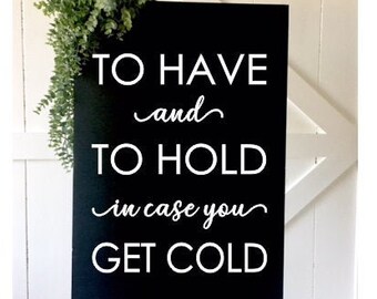 To Have and to Hold in Case You Get Cold Blanket Sign - Etsy