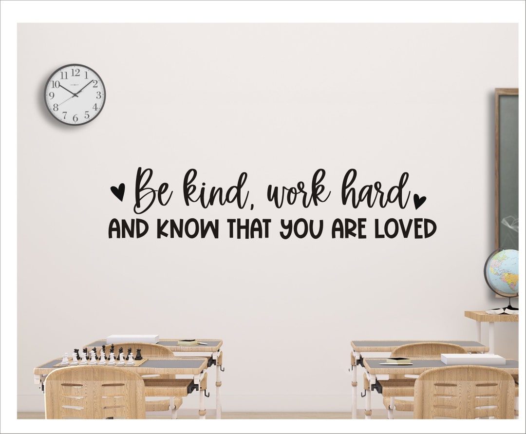 Be Kind Work Hard and Know That You Are Loved Decal for Classroom Wall ...