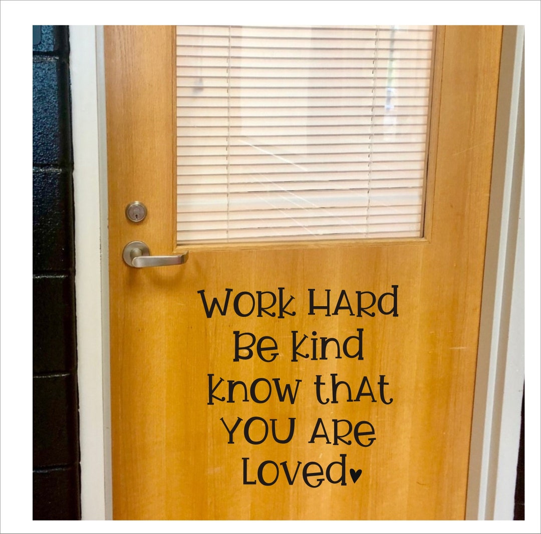Work Hard Be Kind Know That You Are Loved Vinyl Decal for Classroom ...
