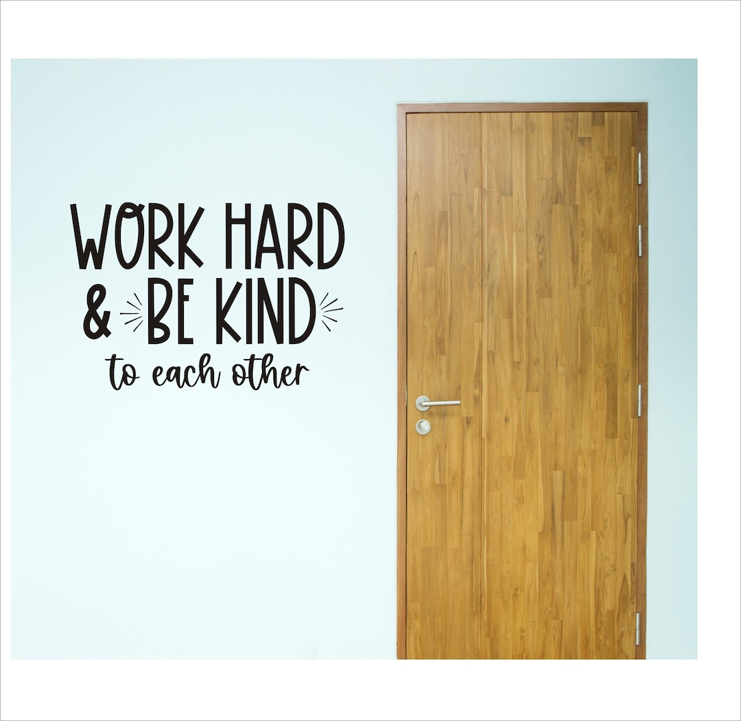 Work Hard and Be Kind to Each Other Wall Decal for School Classroom ...