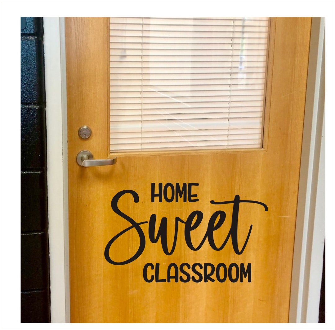 Home Sweet Classroom Decal for Door or Wall Teacher Vinyl Decal ...