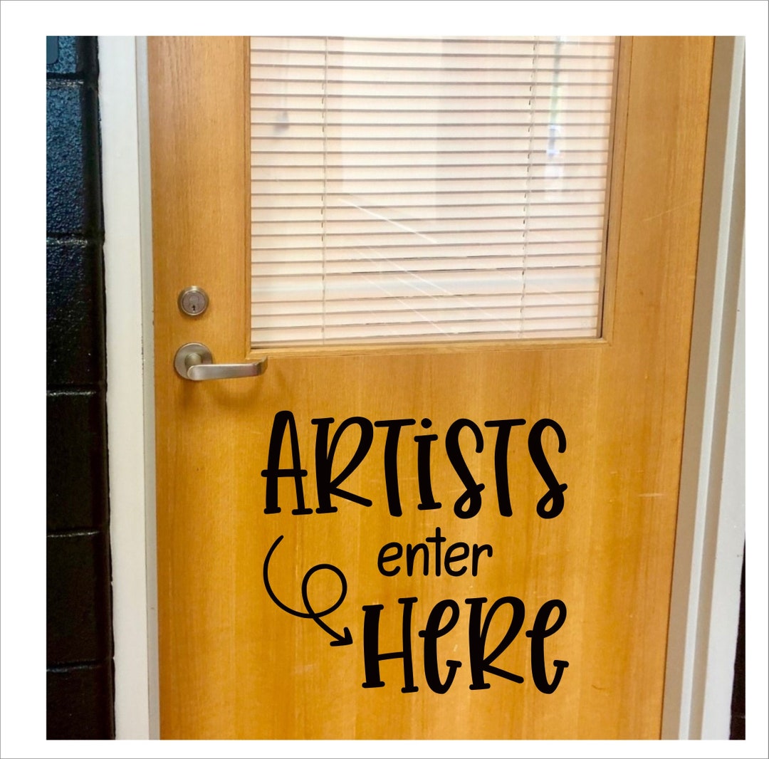 Artists Enter Here Vinyl Decal, Art Teacher Classroom Door Decor - Etsy