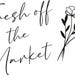 Fresh off the Market Vinyl Decal- Arch Sign Backdrop Decor- Spring ...