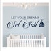 Nautical Wall Decal Let Your Dreams Set Sail Vinyl Wall Decor for Boys ...
