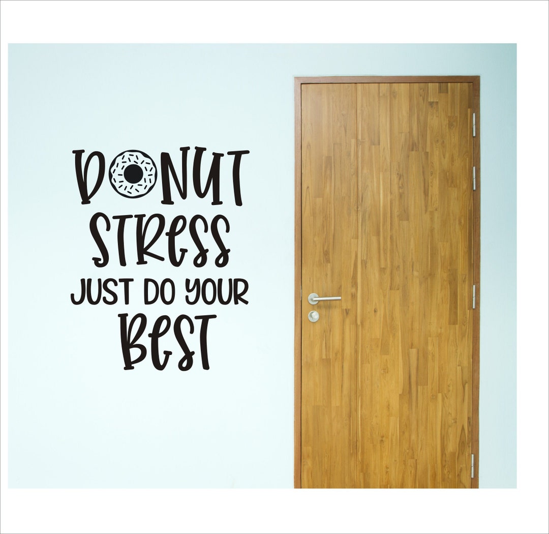 Donut Stress Decal Just Do Your Best Vinyl Wall Decal for School or ...
