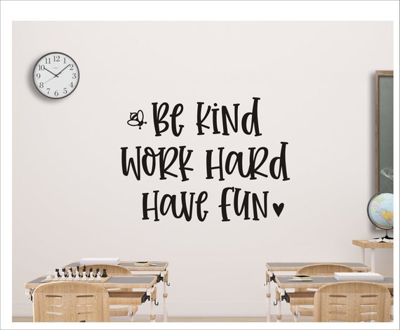 Be Kind Work Hard Have Fun Decal for Classroom Wall Door or - Etsy