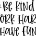 Be Kind Work Hard Have Fun Decal for Classroom Wall Door or - Etsy