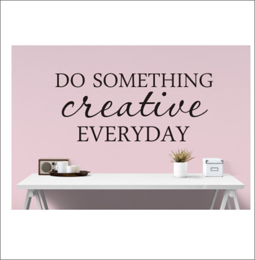 Do Something Creative Everyday Decal Vinyl Decal Wall Decal Vinyl ...