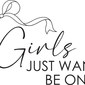 Girls Just Wanna Be One Decal for Backdrop Sign Coquette Bow Decal for ...
