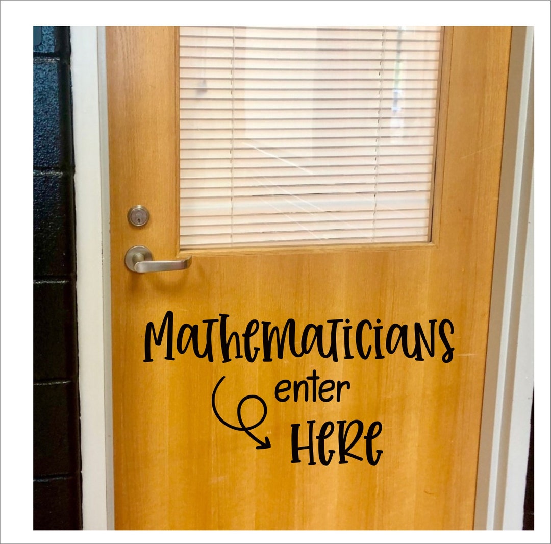 Mathematicians Enter Here Door Decal Math Teacher Classroom Door Decal ...