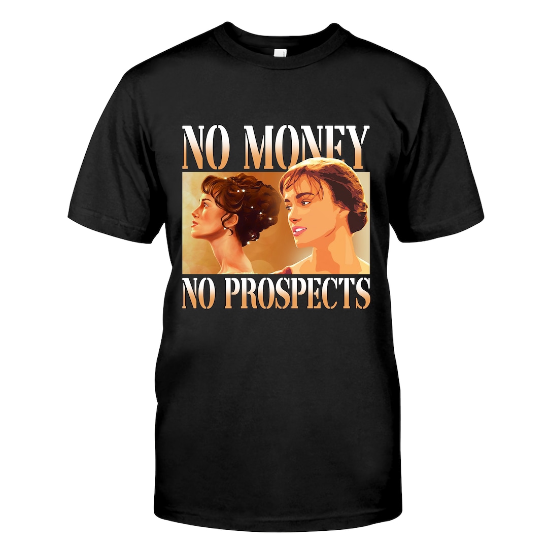No Money No Prospects Shirt, Jane Book Lovers Austen Shirt, Pride and ...
