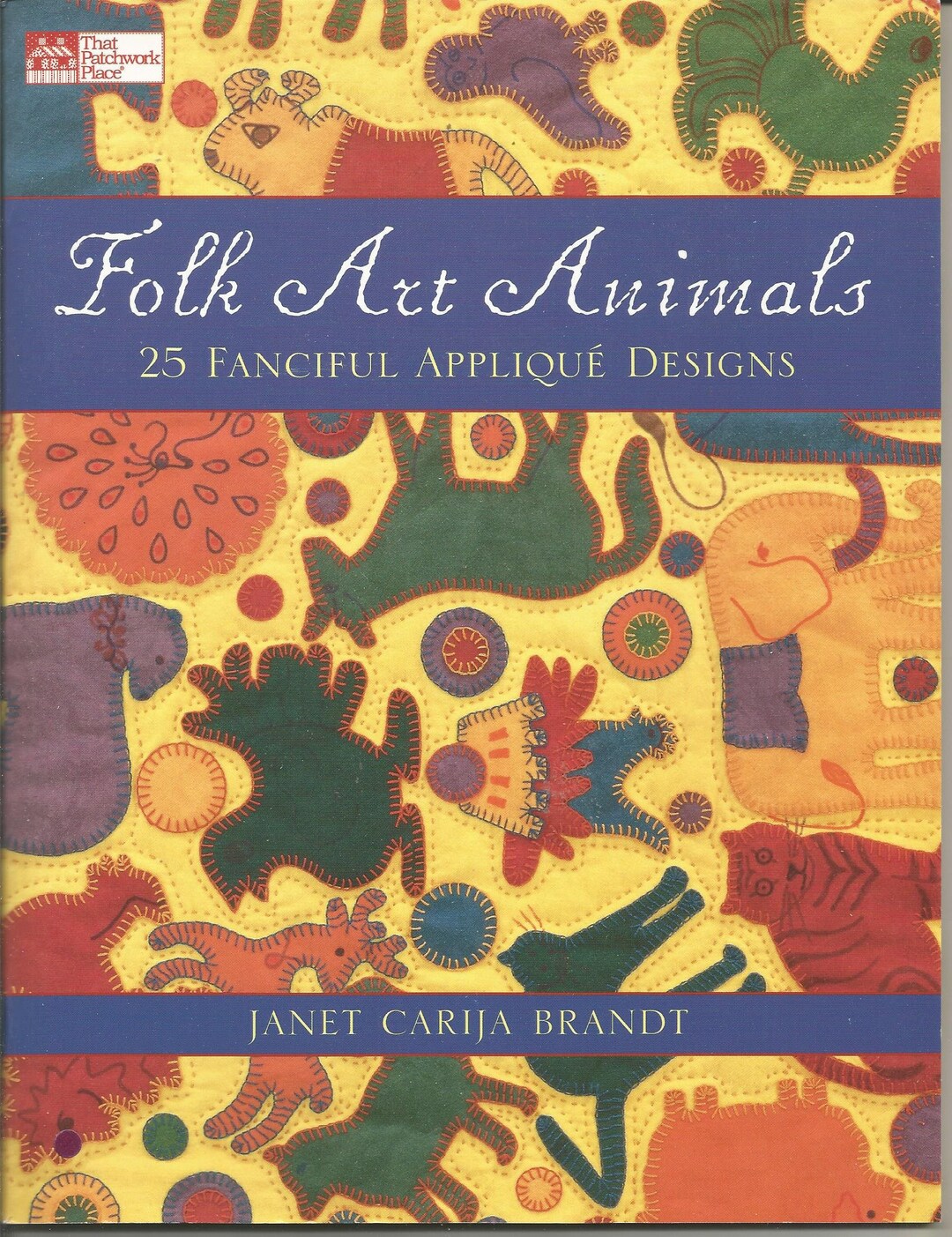 Folk Art Animals: 25 Fanciful Applique Designs Eight Projects for ...