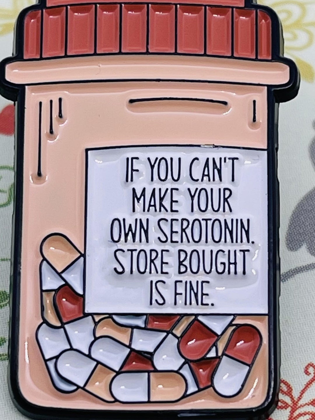 If You Can't Make Your Own Serotonin Store Bought is Fine Pill Bottle ...