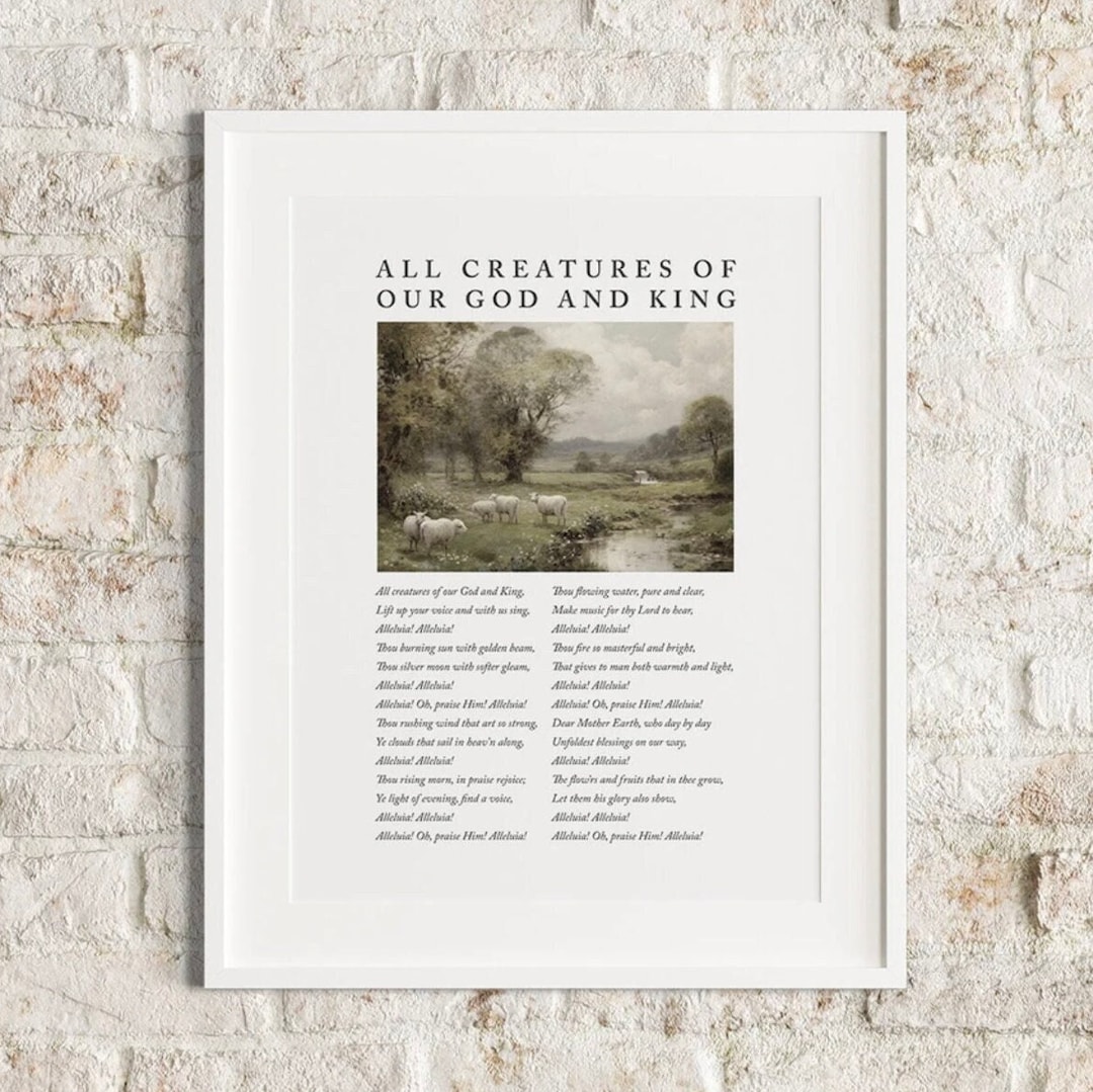 Printable Wall Art, Multiple Sizes, All Creatures of Our God & King ...