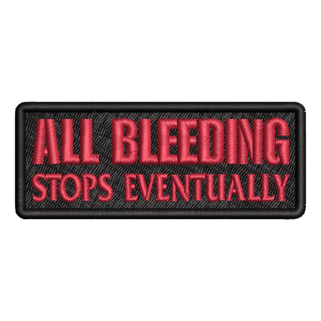 All Bleeding Stops Eventually Patch - Etsy