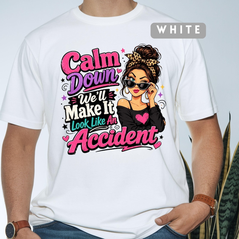 Calm Down We'll Make It Look Like Accident Shirt, Leopard Print Comfort ...