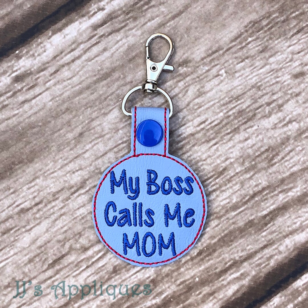 ITH My Boss Calls Me Mom Key Fob Design - Mom Embroidery Snap on Key ...