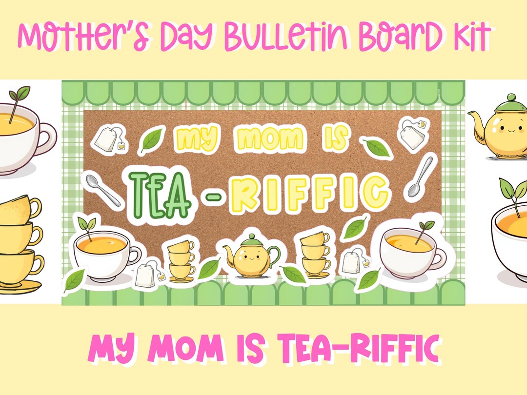 Mother's Day Bulletin Board | My Mom is TEA-RIFFIC | Printable ...
