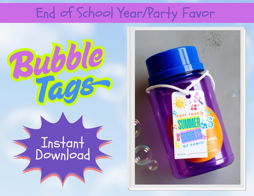 Last Day of School - Bubble Tag - Summer - End of School Year - Bubbles ...