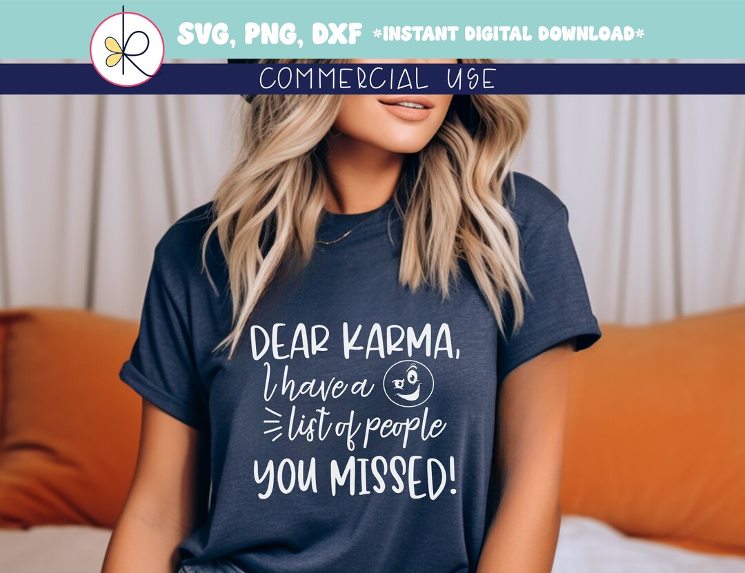 Dear Karma I Have A List of People You Missed Svg / Commercial Use ...