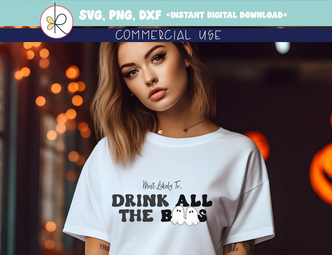 Most Likely to Drink All the Boos SVG, Here for the Boos, Halloween Svg ...