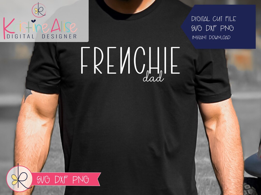 Frenchie Dad SVG PNG / French Bulldog PNG / Fur Dad /dog Dad Gift /dog ...