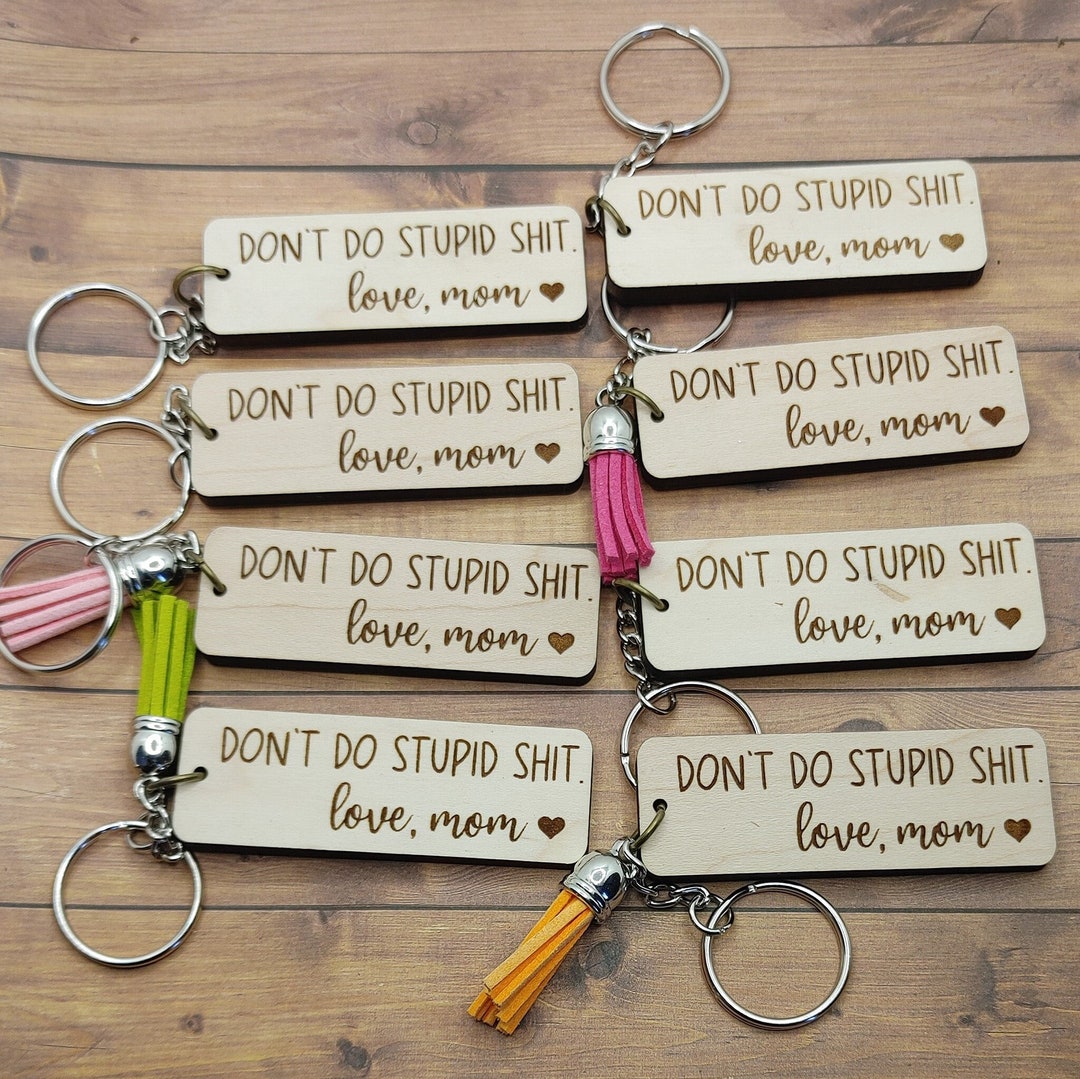 Don't Do Stupid Shit Love Mom Keychain DIGITAL CUT FILE Glowforge Laser ...