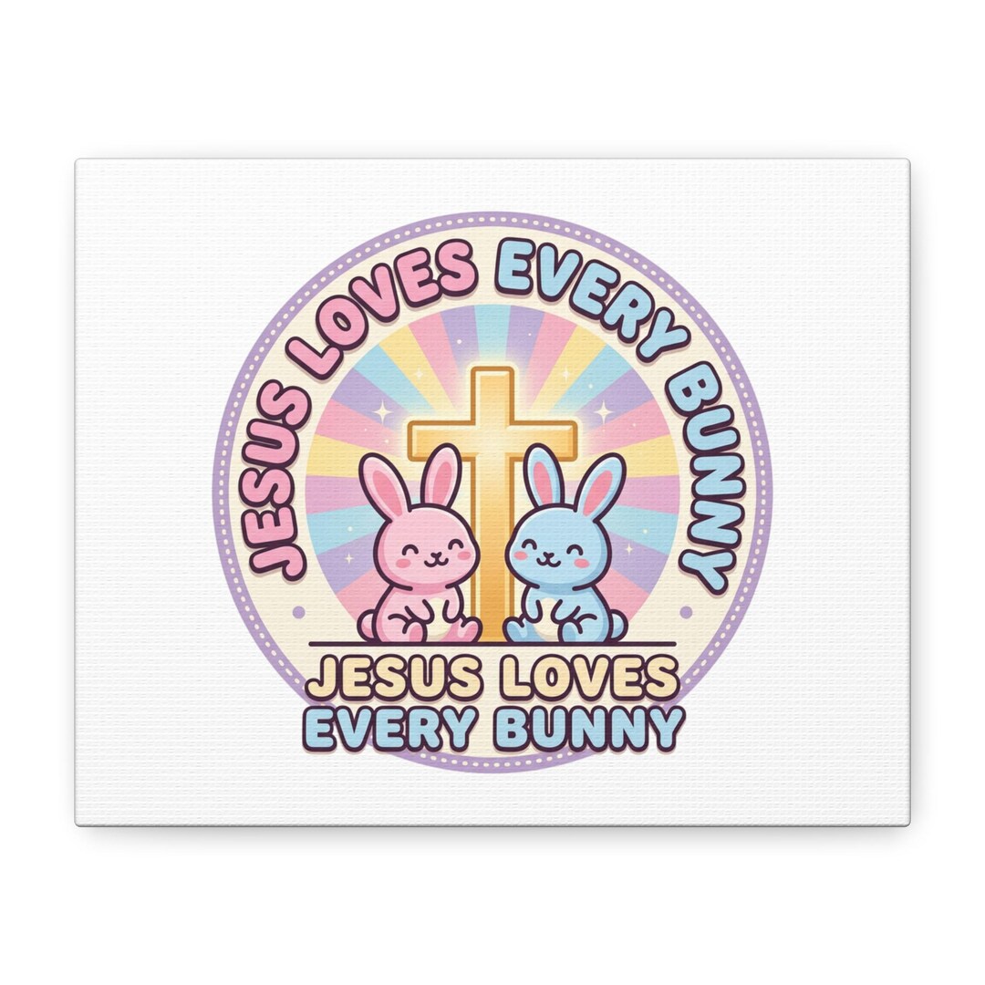 Jesus Loves Every Bunny Canvas, Easter Christian Wall Art | Pastel ...