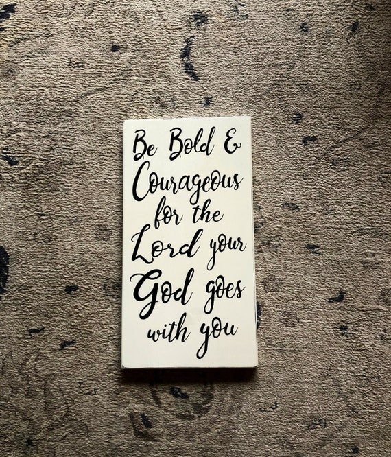 Be Bold and Courageous Sign/scripture Sign/christian | Etsy