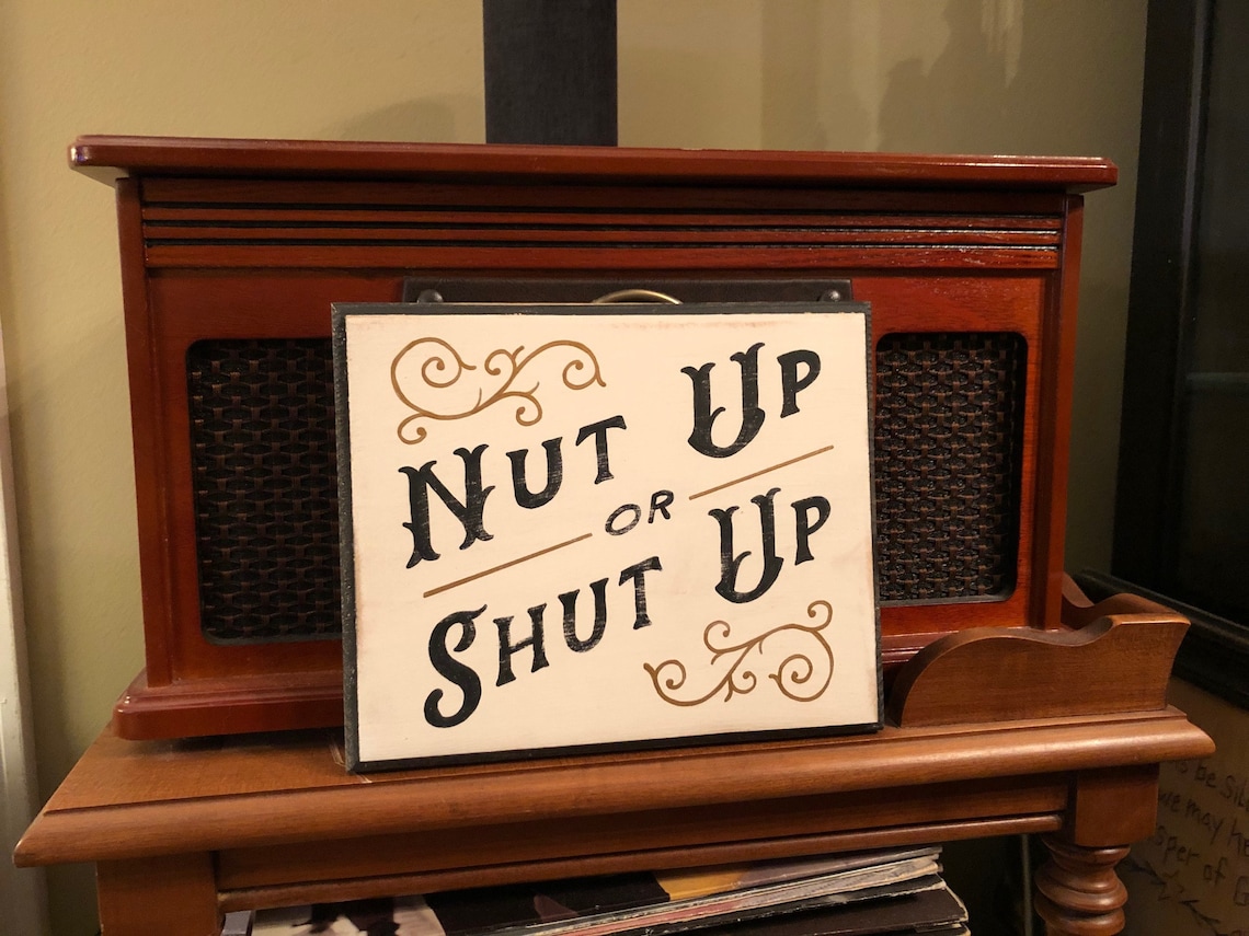 Nut up or Shut up sign/movie quote/Zombieland quote/man cave | Etsy