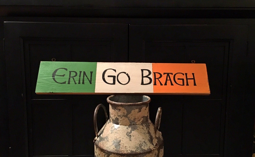 Erin Go Bragh Sign/irish Sign/ireland Forever Sign/st. Patrick's Day ...
