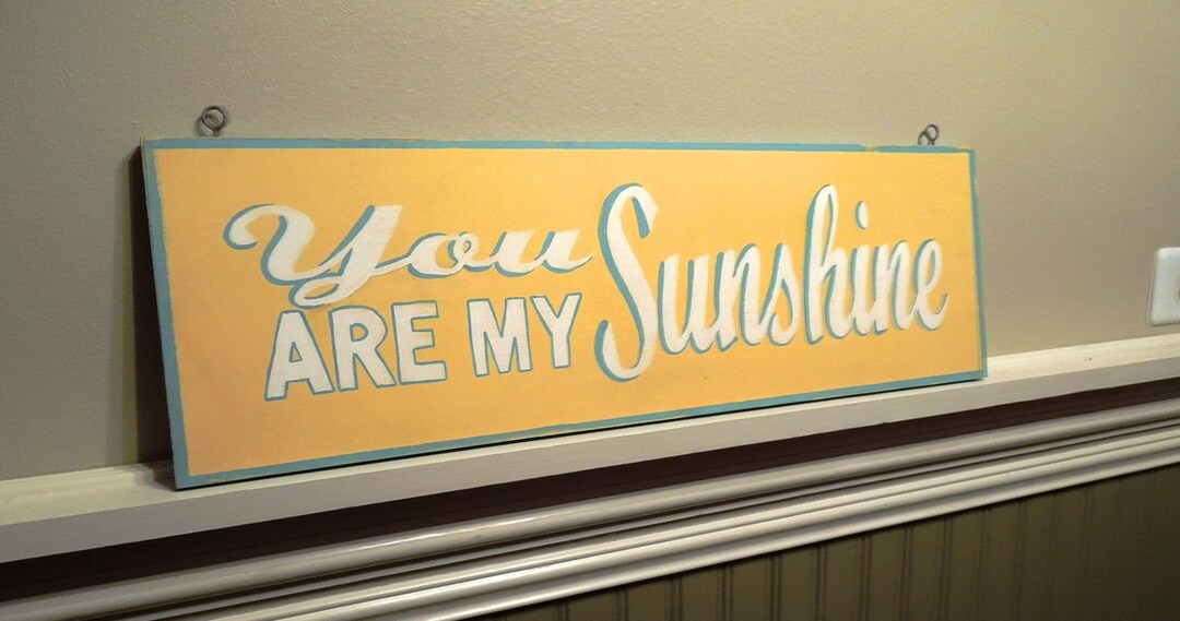 You Are My Sunshine Sign/hand Painted/retro Font/yellow Sign/child's ...
