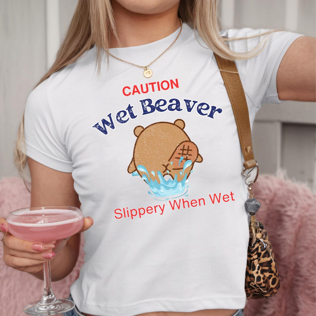 Offensive Shirt Wet Beaver T-shirt Slippery When Wet Funny Gag Gift ...