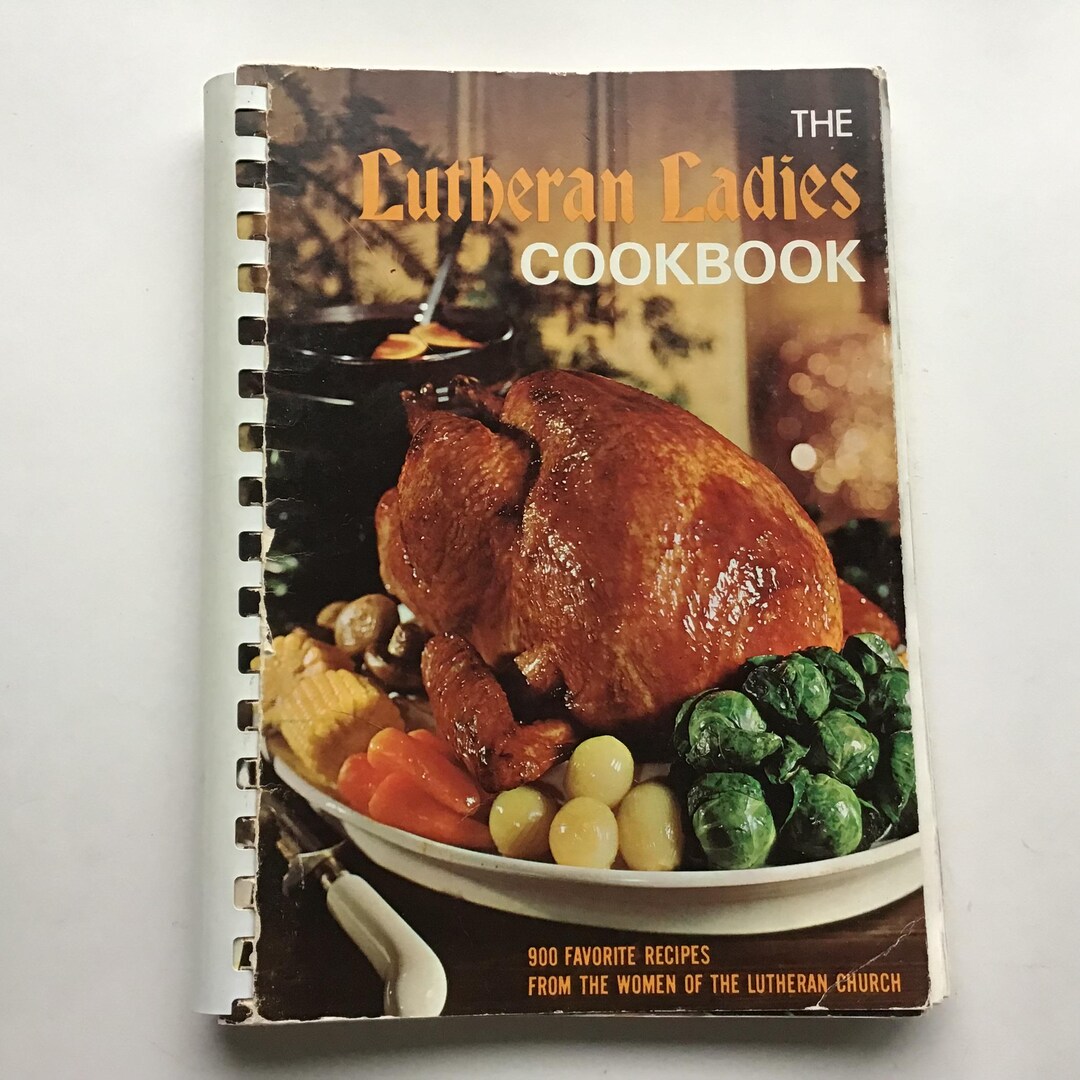 Lutheran Ladies Cookbook 900 Favorite Recipes From the Women of the ...