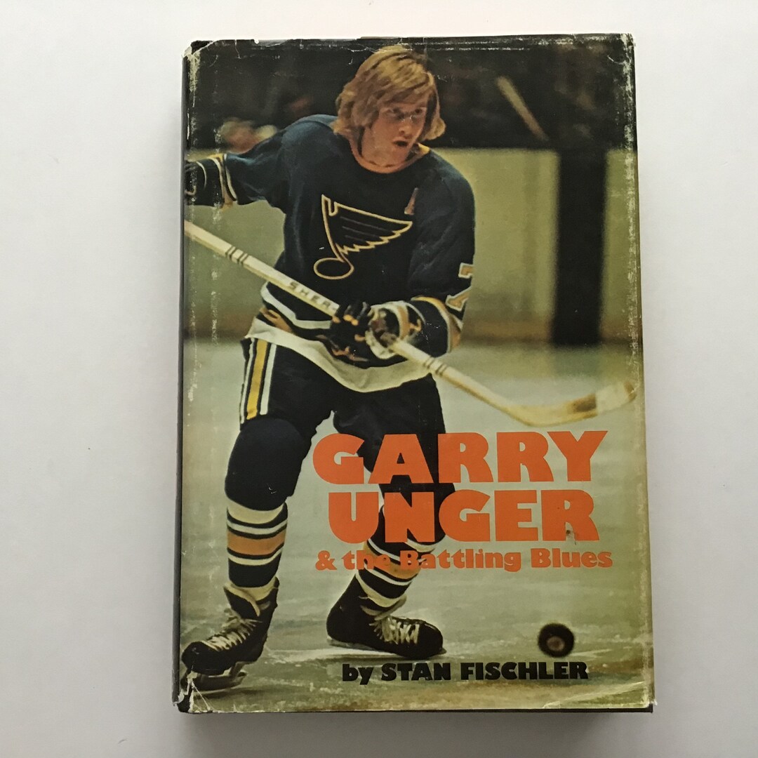 Garry Unger and the Battling Blues by Stan Fischler Hardcover Book ...