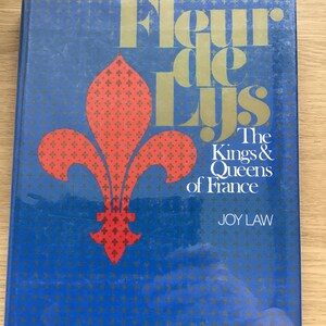 Fleur De Lys the Kings & Queens of France by Joy Law Hardcover - Etsy