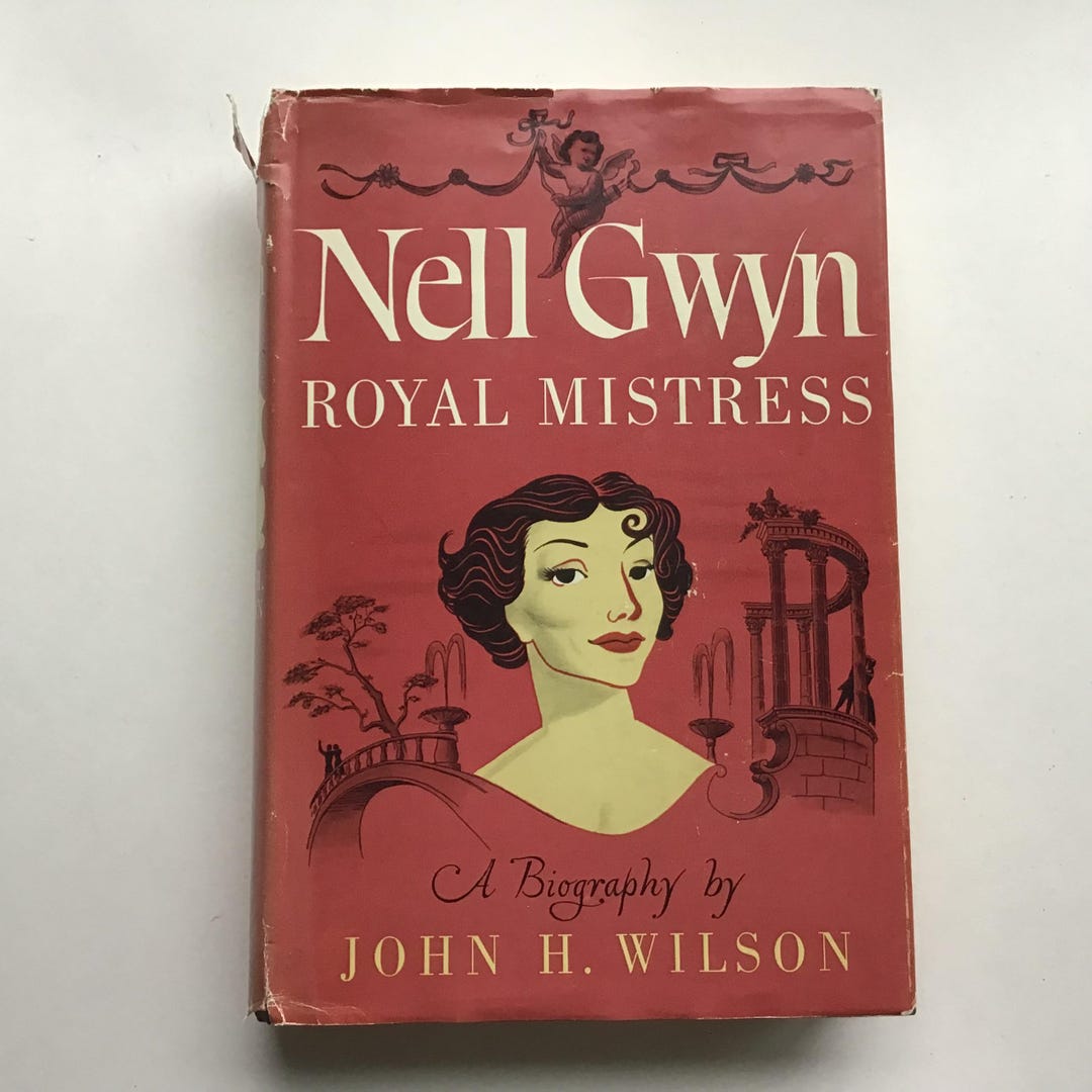 Nell Gwynn Royal Mistress A Biography by John H Wilson Hardcover 1952 ...