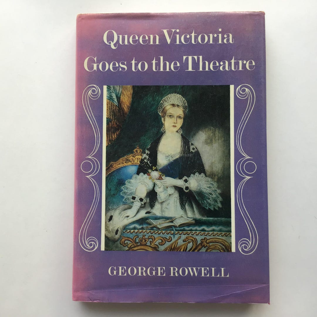 Queen Victoria Goes to the Theatre by George Rowell Hardcover Non ...
