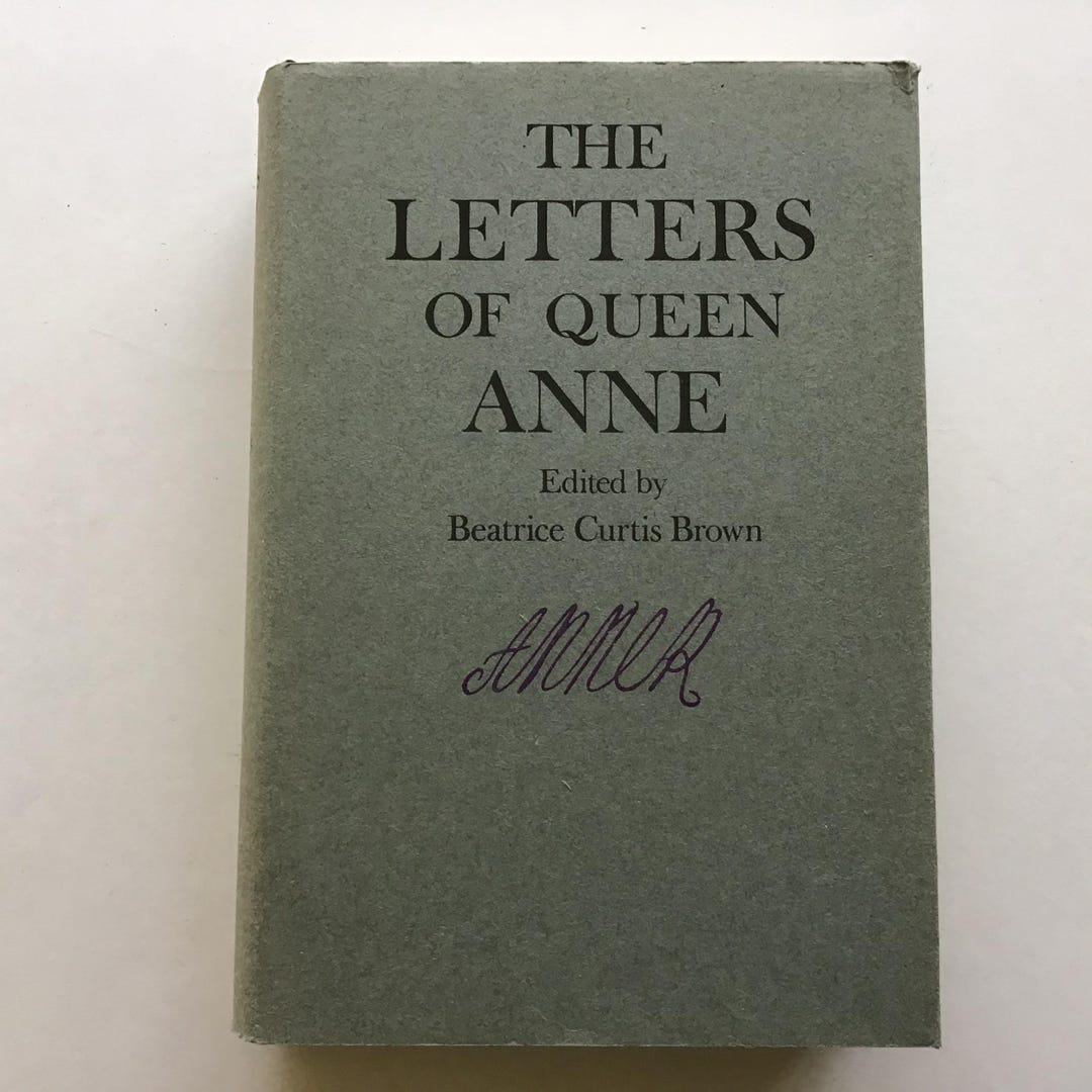 Letters and Diplomatic Instructions of Queen Anne Edited by Beatrice ...