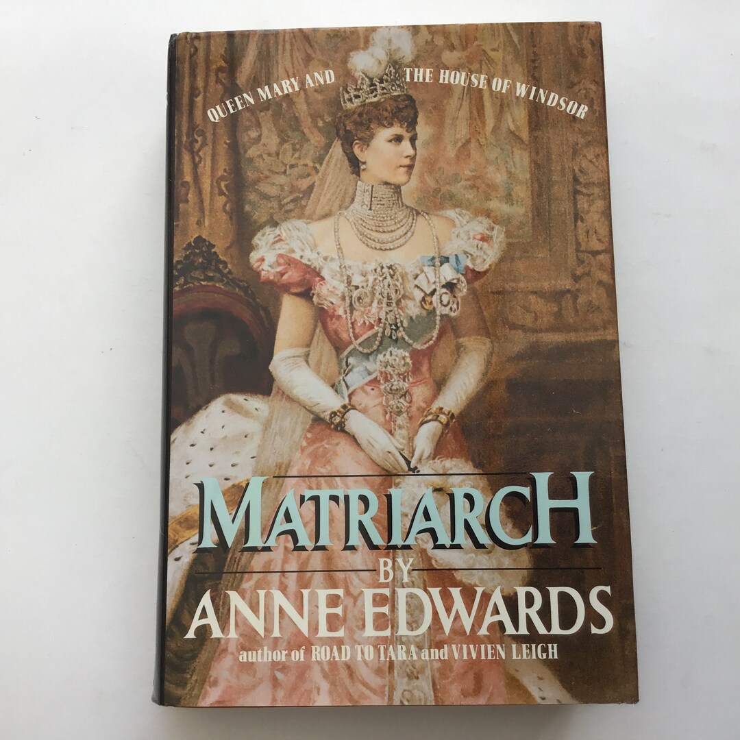 Matriarch Queen Mary and the House of Windsor by Anne Edwards Hardcover ...
