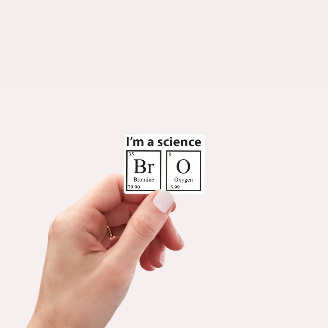 I'm a Science Bro Sticker, Funny Elements Scientific Sticker, Science ...