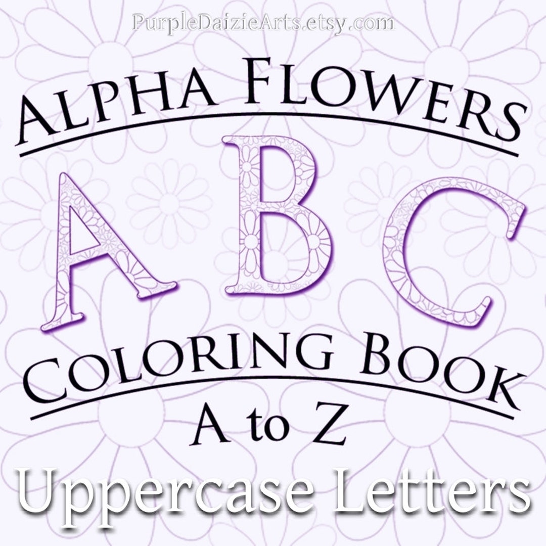 Uppercase Alphabet Coloring Page Bundle Flower Design - 26 Color Pages ...